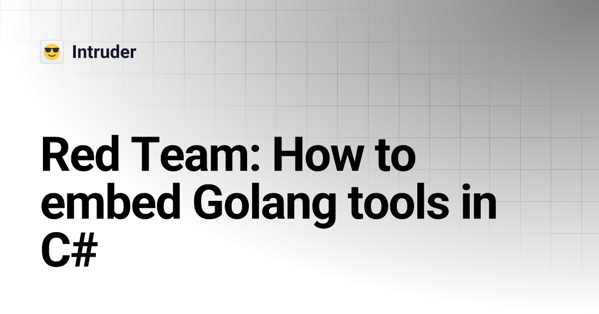Red Team: How to embed Golang tools in C# | Intruder